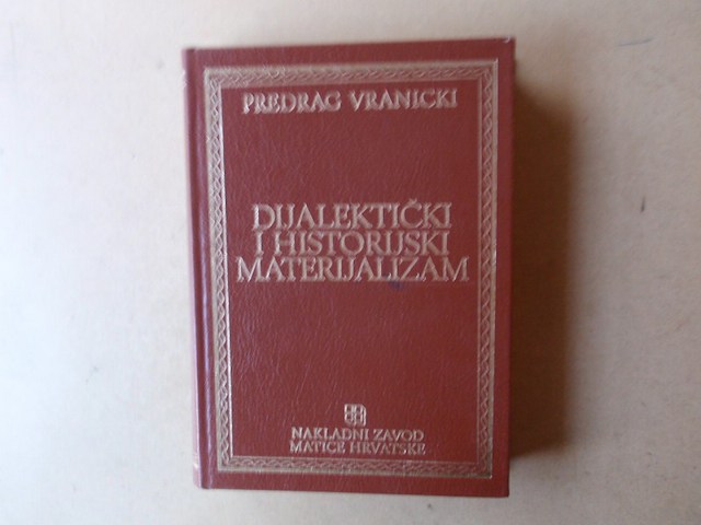 Predrag Vranicki - DIJALEKTIČKI I HISTORIJSKI MATERIJAL