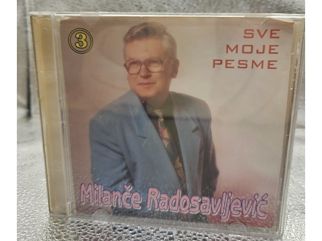 MILANČE RADOSAVLJEVIĆ SVE MOJE PESME 3