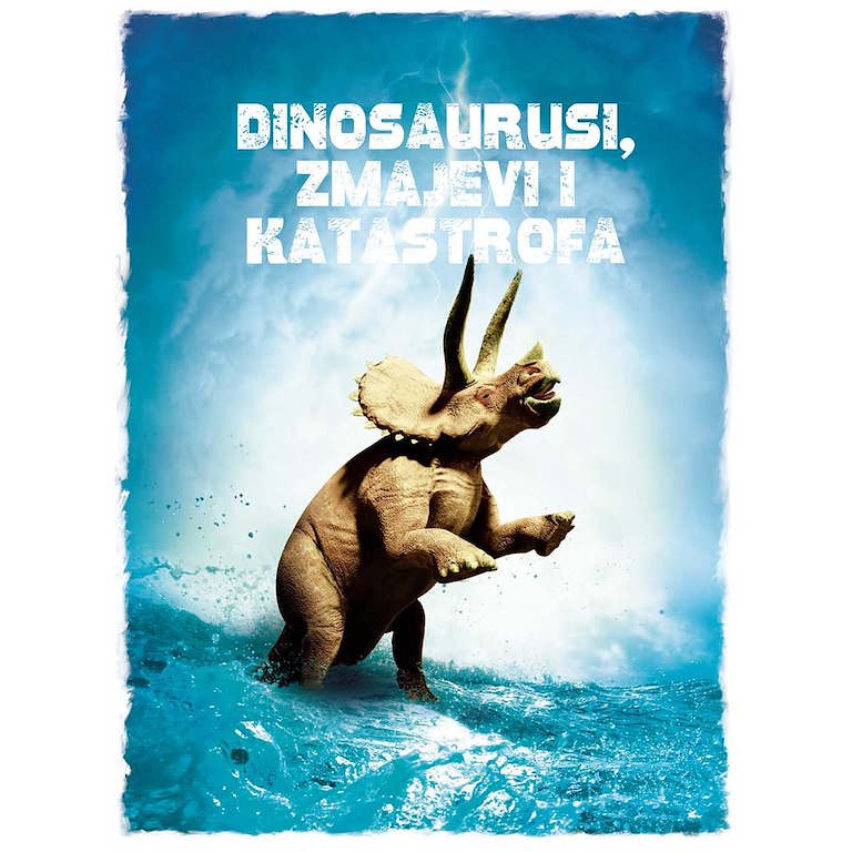 DINOSAURUSI, ZMAJEVI I KATASTROFA