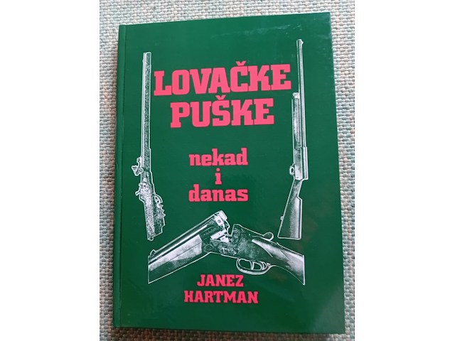 Janez Hartman Lovačke puške nekad i danas