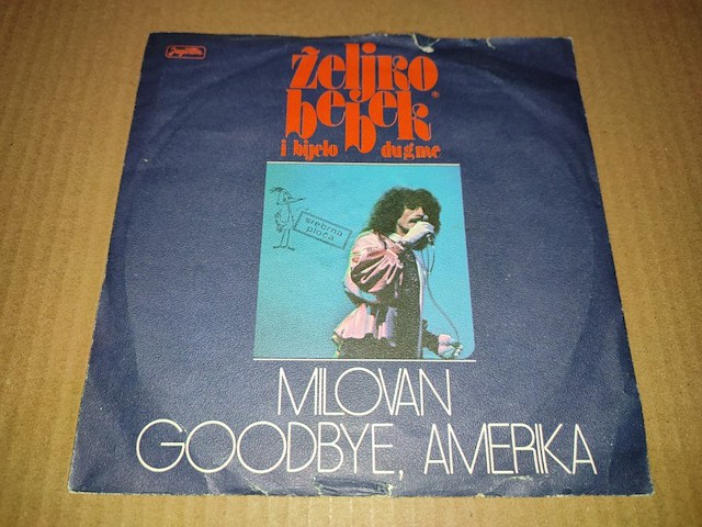 Željko Bebek i Bijelo Dugme – Milovan / Goodbye, Amer