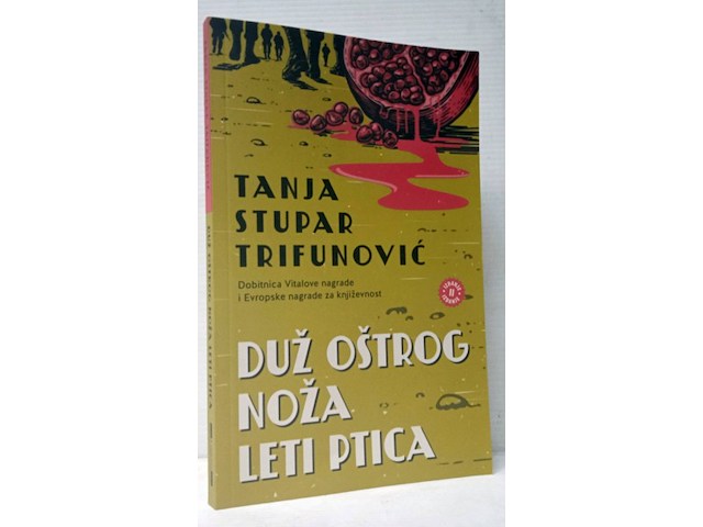 DUŽ OŠTROG NOŽA LETI PTICA - Tanja Stupar Trifunović