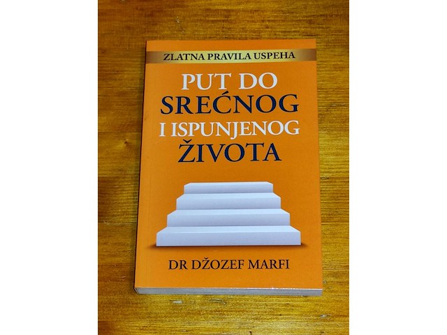 Put do srećnog i ispunjenog života - Džozef Marfi