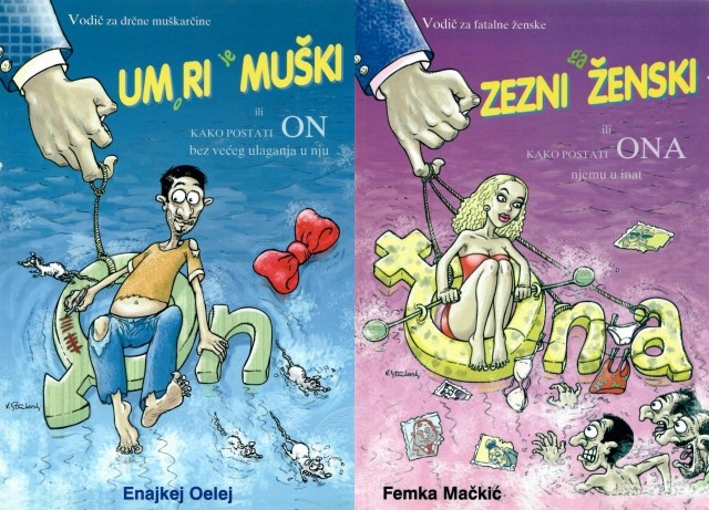Umri muški ili kako postati ON bez većeg ulaganja / Zezni ga ženski ili kako postati ONA njemu u inat
