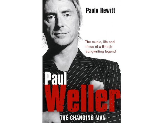Paolo Hewitt - Paul Weller - The Changing Man