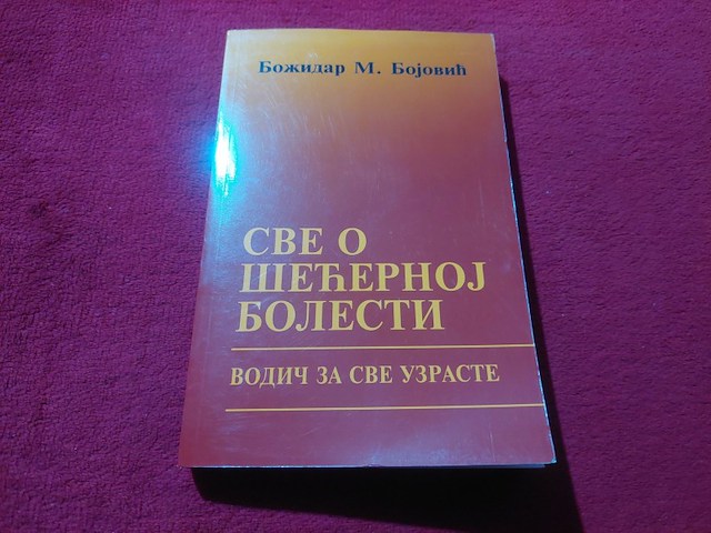 Sve o šećernoj bolesti Božidar M. Bojović TOP