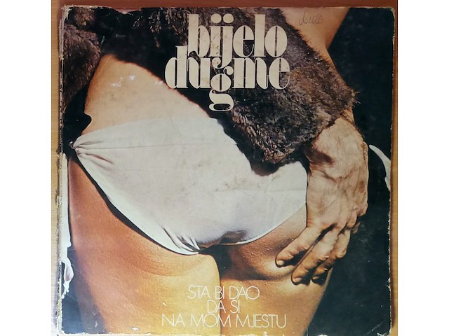 LP: BIJELO DUGME - ŠTA BI DAO... (1975) 1.press, VG-/G+