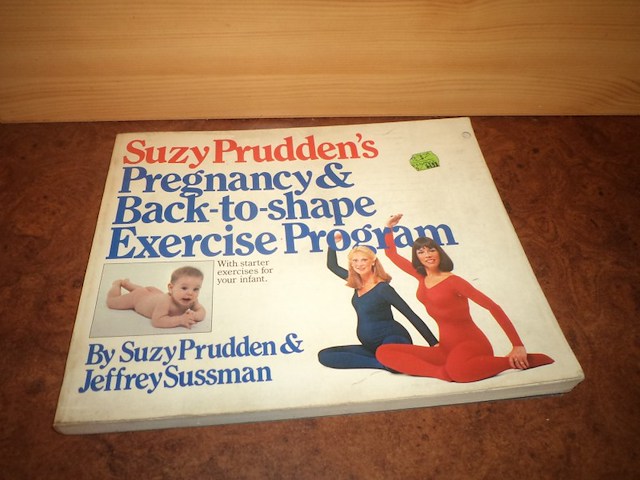 Suzy Prudden`s Pregnancy &; back-to-shape exercise progr