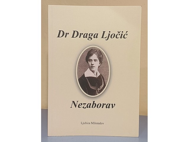 Dr DRAGA LJOČIĆ Nezaborav Ljubica Miloradov