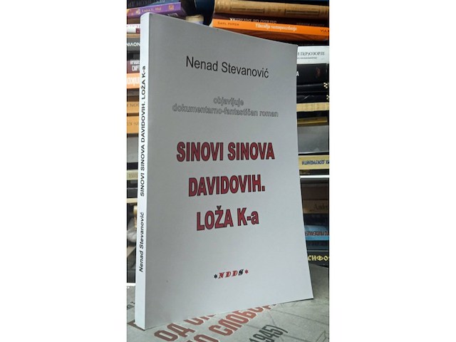 SINOVI SINOVA DAVIDOVIH LOŽA K-a - Nenad Stevanović