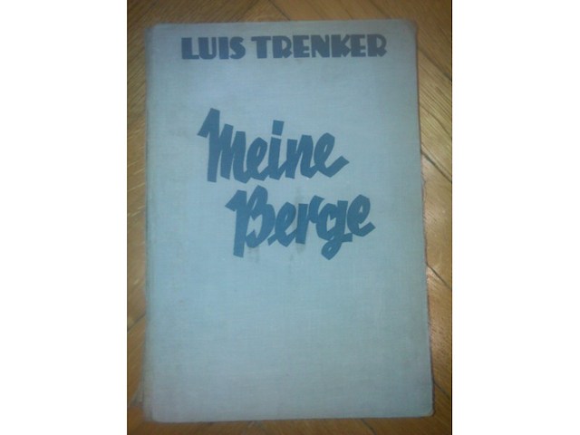 Luis Trenker - Meine Berge - 1931 - Moje planine