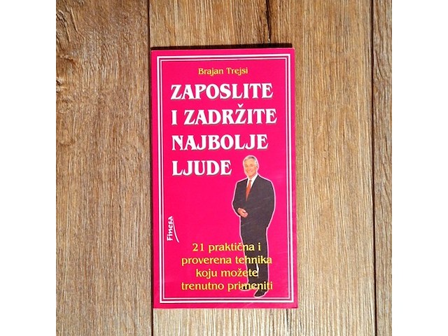 Zaposlite i zadrzite najbolje ljude - Brajan Trejsi