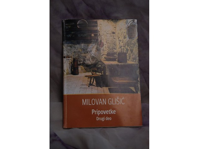 Pripovetke drugi deo - Milovan Glisic