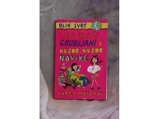 Elin svet - Leptirici, grubijani i ruzne, ruzne navike