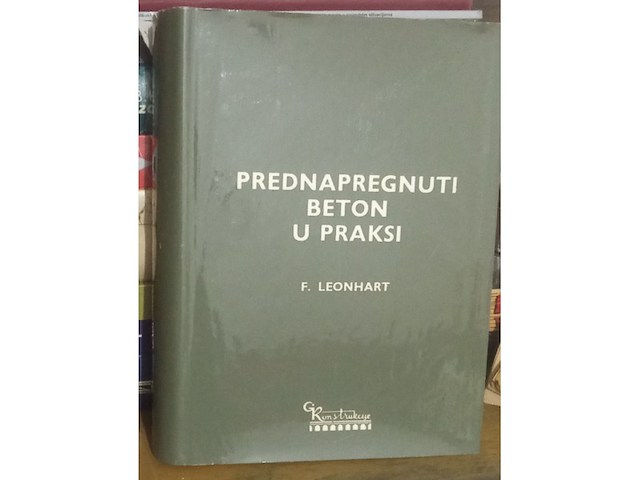 PREDNAPREGNUTI BETON U PRAKSI - F. LEONHART