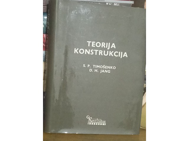 TEORIJA KONSTRUKCIJA - S. P. TIMOŠENKO, D. H. JANG
