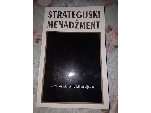 Strategijski menadžment  Momčilo Milisavljević
