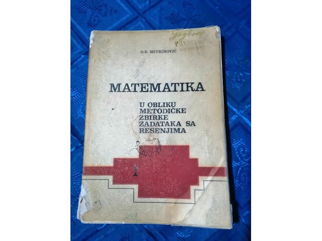 Matematika u obliku metodičke zbirke 1 D. S. Mitrinović