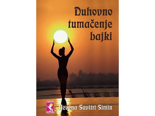 Duhovno tumačenje bajki  Nevena Savitri Simin
