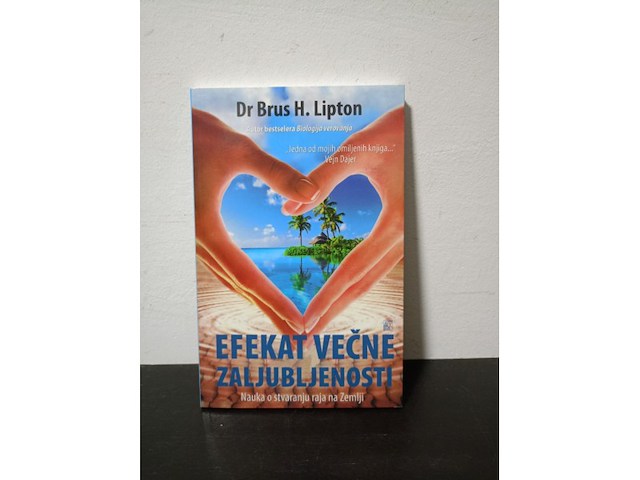 Efekat večne zaljubljenosti - Brus Lipton