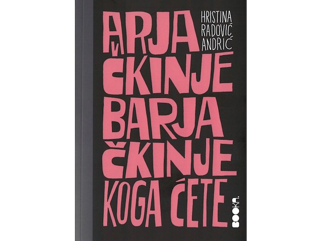 Hristina Radović Andrić  ARJAČKINJE BARJAČKINJE, KOGA