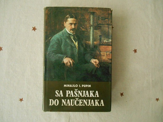 Mihajlo I. Pupin - Sa pašnjaka do naučenjaka