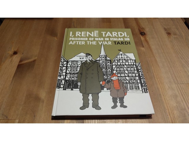 I, Rene Tardi, Prisoner Of War At Stalag Ilb, Vol. 3