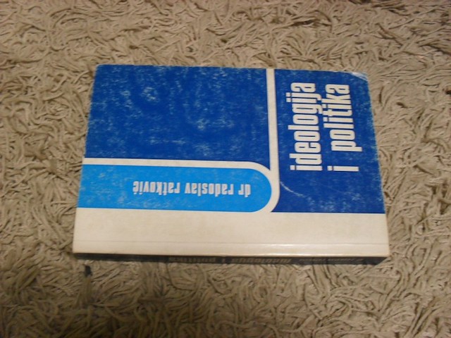 IDEOLOGIJA I POLITIKA -DR RADOSLAV RATKOVIĆ