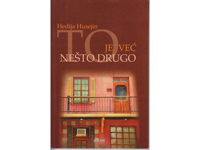 TO JE VEĆ NEŠTO DRUGO / HEDIJA HUSEJIN