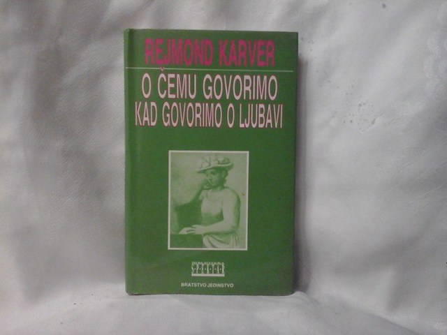 O čemu govorimo kad govorimo o ljubavi, Rejmond Karver