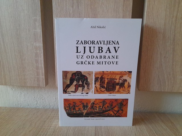 Zaboravljena ljubav uz odabrane grčke mitove - Nikolić