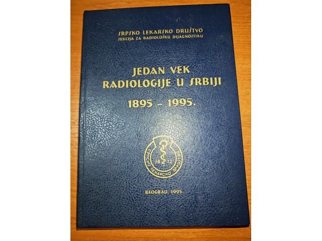 Jedan vek raiologije u Srbiji 1895-1995
