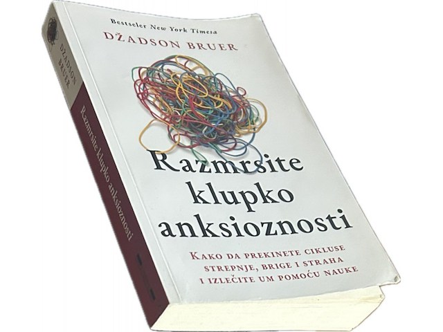 Razmrsite klupko anksioznosti-Džadson Bruer