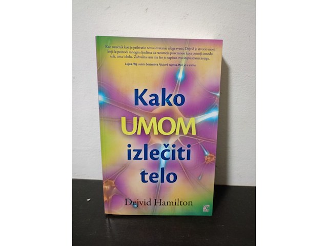 Kako umom izlečiti telo - Dejvid Hamilton