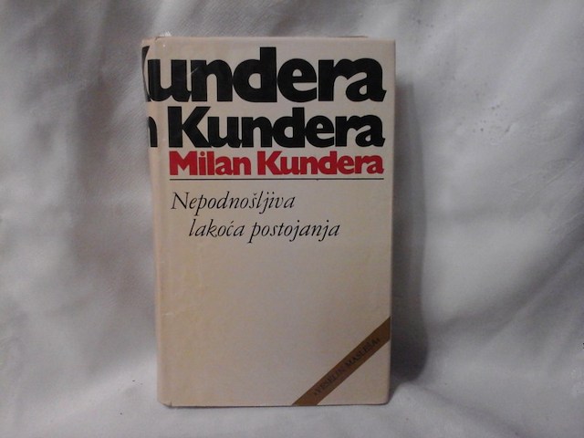 Nepodnošljiva lakoća postojanja Milan Kundera
