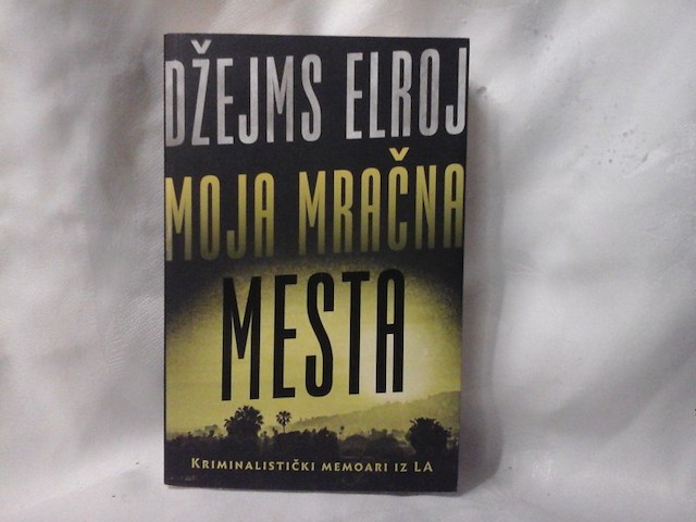 Moja mračna mesta Džejms Elroj