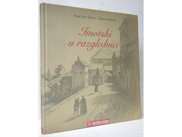 Imotski u razglednici - Maja Delić Peršen, Suzana Budim