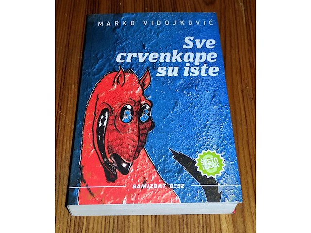 SVE CRVENKAPE SU ISTE - Marko Vidojković