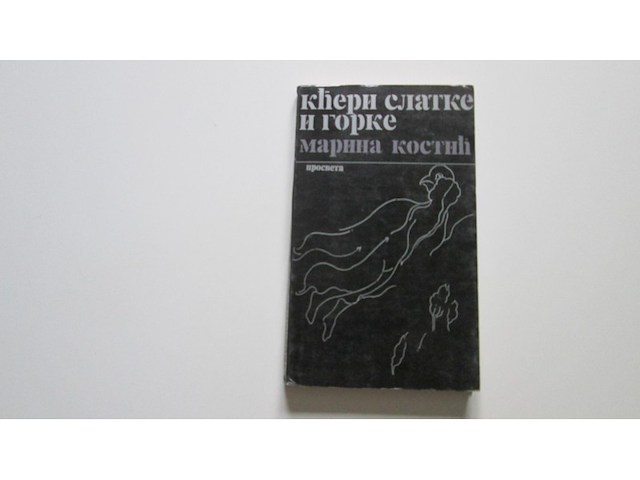 Kceri slatke i gorke, Marina Kostic