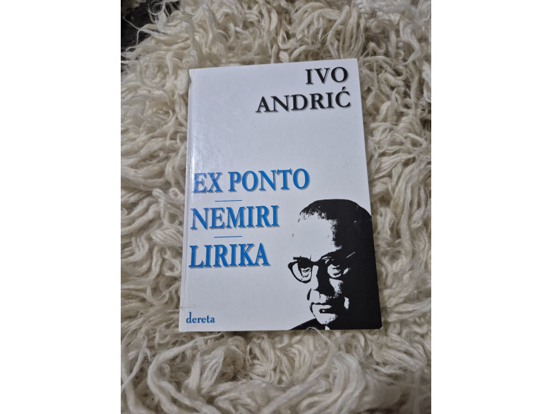 Ivo Andric, Ex ponto, Nemiri, Lirika