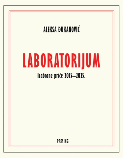 Laboratorijum: izabrane priče 2015–2025.