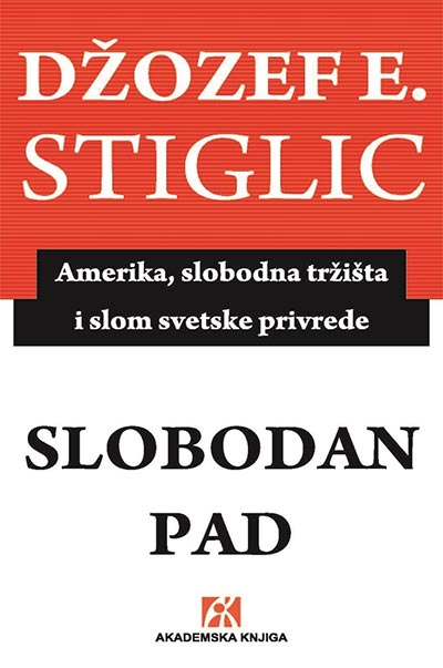 Slobodan pad: Amerika, slobodna tržišta i slom svetske privrede