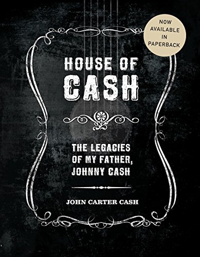 House Of Cash: The Legacies Of My Father, Johnny Cash