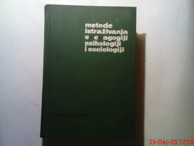 GOOD- SCATES - METODE ISTRAZIVANJA U PEDAGOGIJI , PSIHO