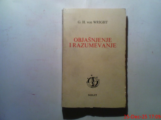 G.H. VON WRIGHT -  OBJASNJENJE I RAZUMEVANJE