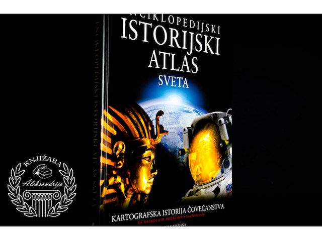 ENCIKLOPEDIJSKI ISTORIJSKI ATLAS SVETA - Grupa autora