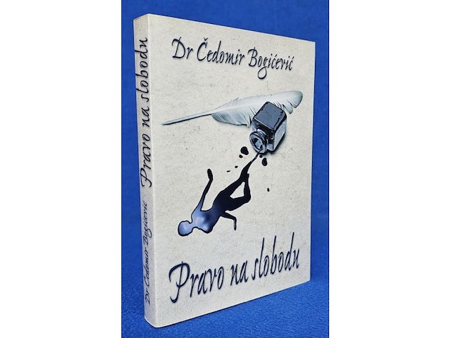 Pravo na slobodu: rasprave i ogledi - Čedomir Bogićević