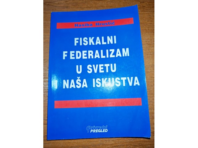 Fiskalni federalizam u svetu i naša iskustva