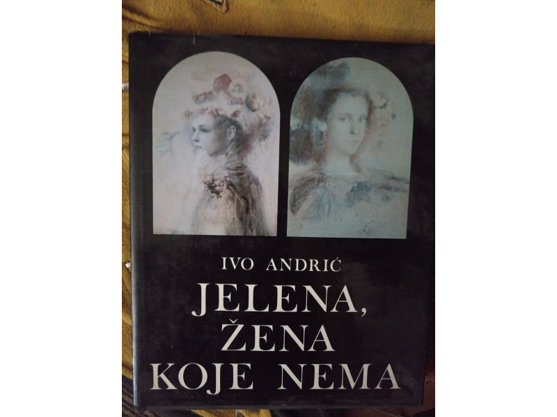 Ivo Andric - Jelena zena koje nema