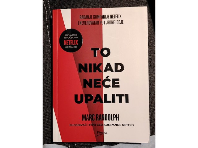 Knjiga TO NIKAD NEĆE UPALITI Marc Randolph